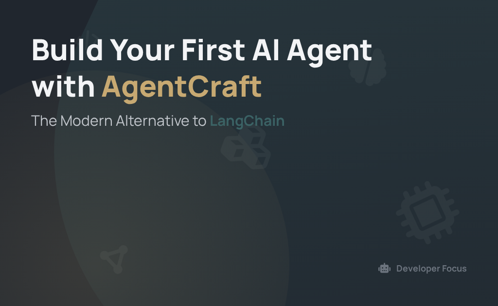 Build Your First AI Agent with AgentCraft: The Modern LangChain Alternative