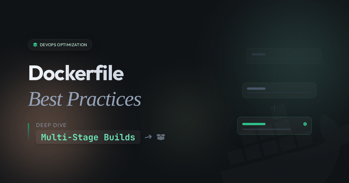 Mastering Dockerfile Best Practices: The Power of Multi-Stage Builds
