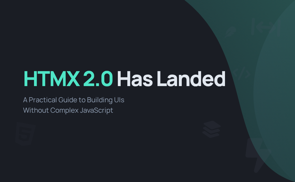 HTMX 2.0: A Practical Guide to Ditching Complex JavaScript