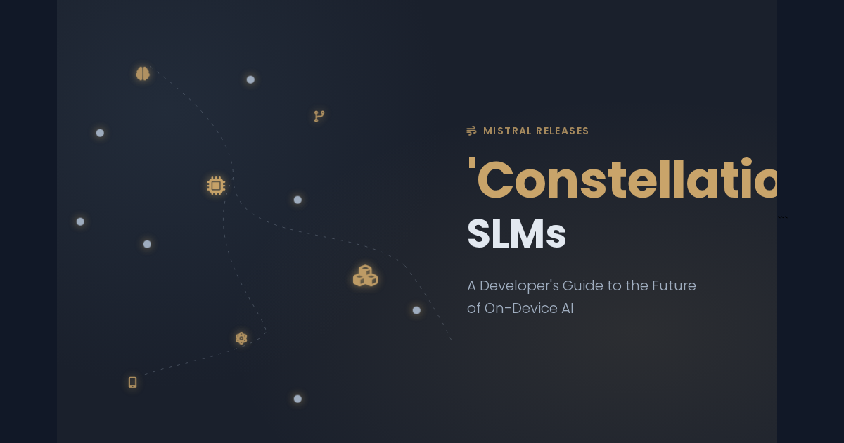 Mistral Constellation: A Developer's Guide to On-Device AI